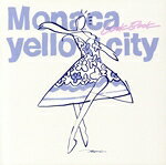Monaca　yellow　city販売会社/発売会社：PKPKRECORDS(（株）ウルトラ・ヴァイヴ)発売年月日：2019/04/10JAN：4526180477273既にSpincoasterやagehaspringsが要注目アーティ...