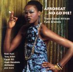 AfrobeatNoGoDie−TransGlobal（アーティスト）販売会社/発売会社：Shanachie発売年月日：2000/10/10JAN：0016351663023