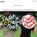 Short　Hair　Front販売会社/発売会社：UNDER　FLOWER　RECORDS発売年月日：1999/11/20JAN：4535289000305
