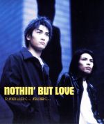 nothin’　but　love販売会社/発売会社：（株）ギザ(（株）ビーイング)発売年月日：2001/11/21JAN：4523949014007TV：TBS系『ランク王国』エンディング・テーマ収録のセカンド・シングル。　（C）RS