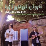 Ukulele　JAZZ　Duo,スインギー坂野（ukulele）,森山潤一（ukulele）販売会社/発売会社：045RECORDS(（株）ディスクユニオン)発売年月日：2019/12/18JAN：4546266214745