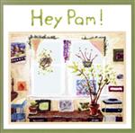 Hey　Pam！販売会社/発売会社：MOORWORKS発売年月日：2022/06/15JAN：4580278724298