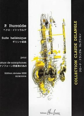 Iturralde, P.：Suite hellenique pour quatuor de saxophones イトゥラルデ：サクソフォーン四重奏のためのギリシャ組曲［2000年 改訂版］ ■出版社：Henry Lemoine（ルモワン...