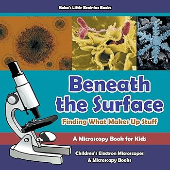 【中古】(非常に良い)Beneath the Surface - Finding What Makes Up Stuff - A Microscopy Book for Kids - Children's Electron Microsco...