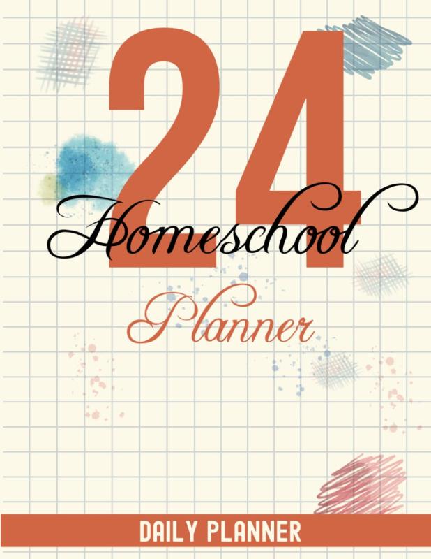 2024 Homeschool Daily Planner: Weekly &amp; Monthly Organizer , Track And Organize Your Homeschool Lesson Plans.