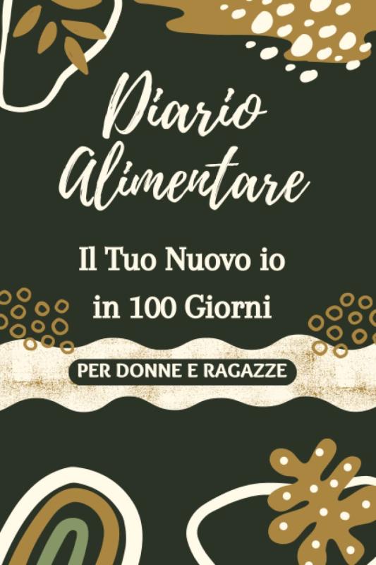 Diario Alimentare Agenda 100 Giorni: Meraviglioso Personal planner per la perdita di peso e l'attività quotidiana e fisi...