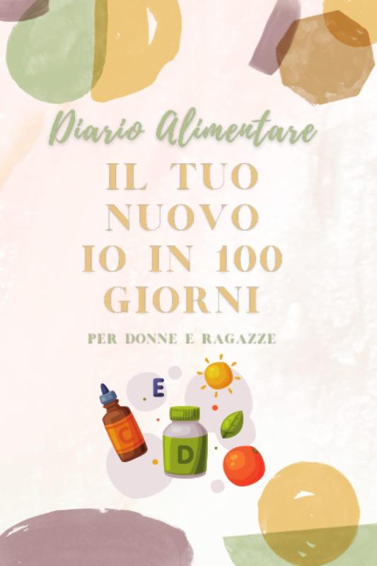 Diario Alimentare Agenda 100 Giorni: Meraviglioso Personal planner per la perdita di peso e l'attività quotidiana e fisi...