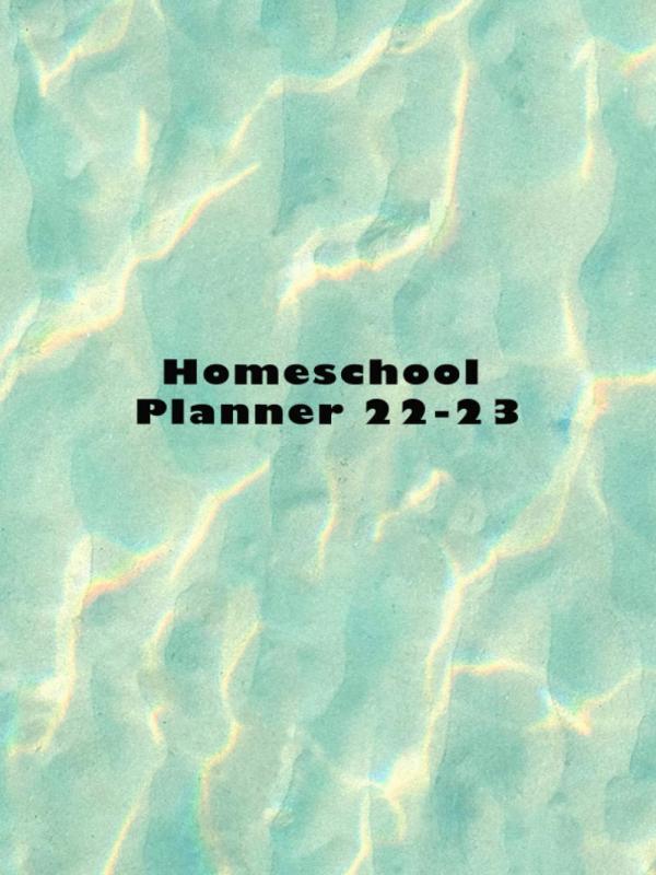 Homeschool Planner 2022-2023 Green-Water Cover: Weekly &amp; Monthly Lesson Planner and Record Book |Attendance &amp; Gr...