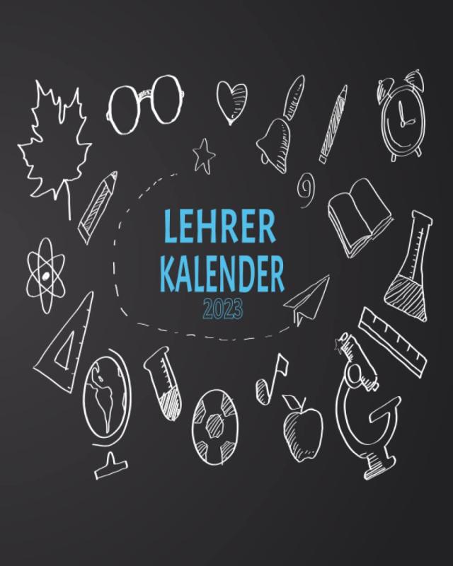 Lehrerkalender 2023: XXL Kalender 8x10 Zoll 2023 1 Tag = 1 Seite mit grossem Tagesplaner und grossartiger Uebersicht. Mo...