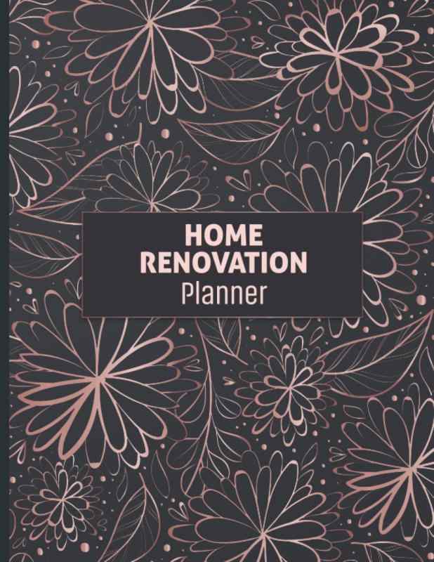 Home Renovation Planner: Project Organizer For Remodeling And Home Improvement Progress By Room