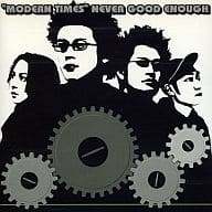 「 Modern times」 NEVER GOOD ENOUGH 1 Check yourself 2 All I need is... 3 Laughin Stock 4 Time is money 5 Hero 6 Here,Ther...