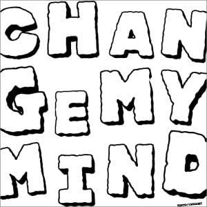 「 CHANGE MY MIND」 TOKYO No.1 SOUL SET 1 Change My Mind 2 Still 3 Score 4 Change My Mind (Version) 5 Still (Version) JAN：...