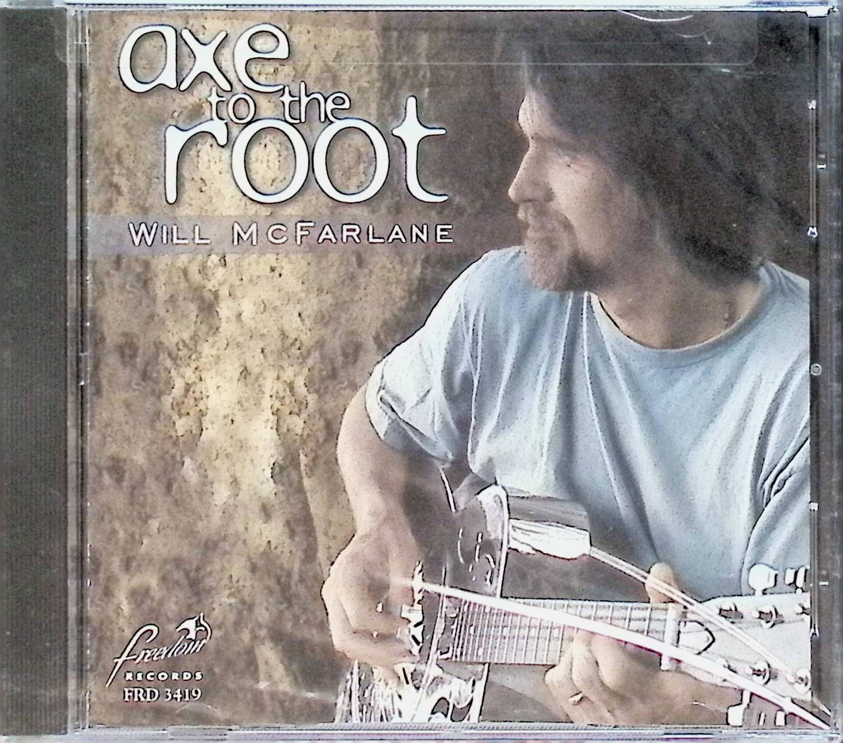 「 Axe To The Root」 Will McFarlaneWill 1.Axe to the Root 2.This New Love 3.You're Gonna Need the Lord 4.Little a Lot, A 5...