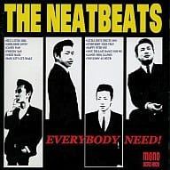 「 EVERYBODY NEED!」 THE NEATBEATS 1 HEY LITTLE GIRL 2 GOOD GOOD LOVIN’ 3 CANDY MAN 4 TWISTIN’ DAY 5 WRITE BACK 6 BABY LET...