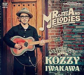 「 ROOTS AND MELODIES（デジパック仕様）」 KOZZY IWAKAWA 1 TEQUILA 2 セドリック 3 STOP THE TRAIN 4 COME ON, LET’S GO 5 ROOM NO.502 6 SAYO...