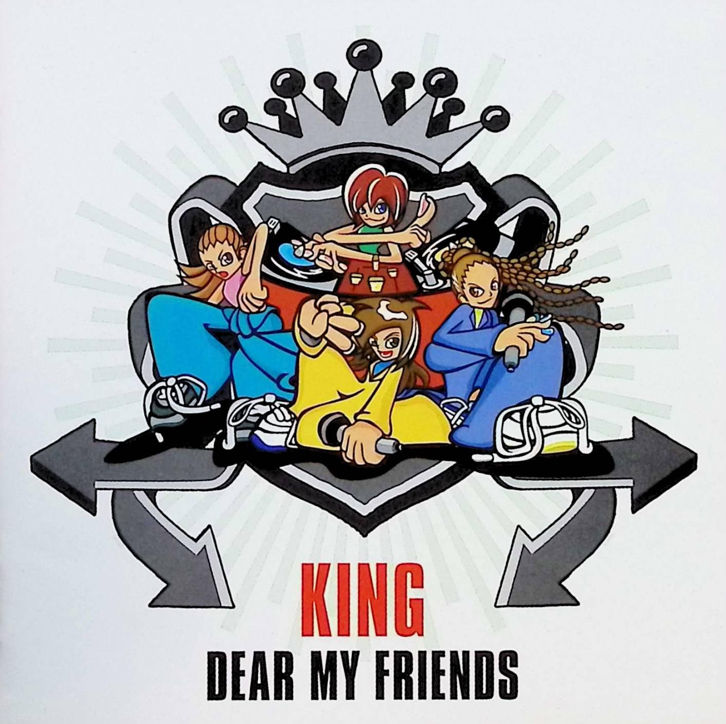 「 DEAR MY FRIENDS」 KING 1 DEAR MY FRIENDS~Introduction~ 2 WE ARE THE KING! 3 READY FOR THE TIME 4 Revolution 5 Beautiful...