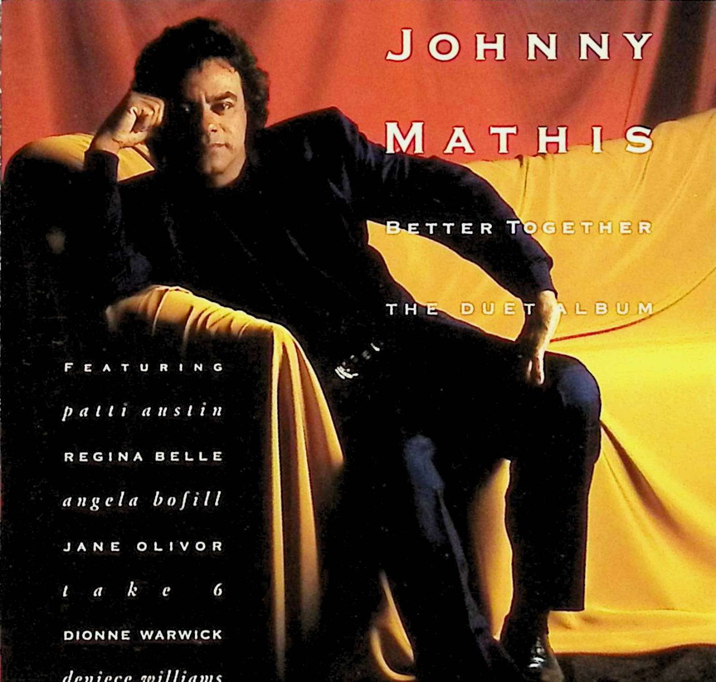 「 Better Together: The Duet Album」 ジョニー・マティス 1 Better Together 2 You Brought Me Love 3 Too Much, Too Little, Too Late 4 ...