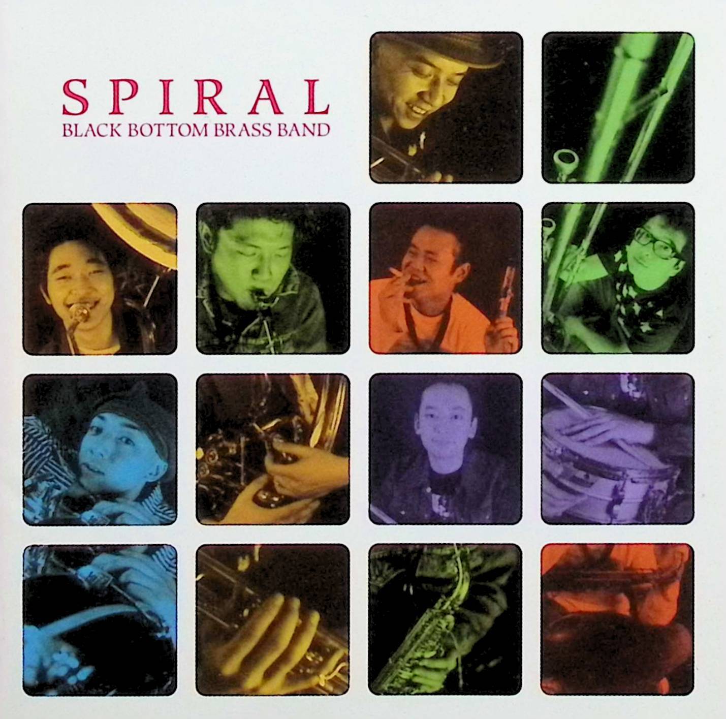 「 Spiral」 BLACK BOTTOM BRASS BAND 1 AH-!!EH-!! 2 FUN TIME 3 GET UP GET FUNKY 4 HAIKARA 5 FANTAJISTA 6 Happy Love 7 CISCO...