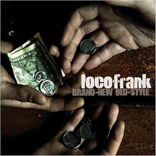 「 BRAND-NEW OLD-STYLE」 locofrank 1 little wish 2 My own place 3 RISE AND FALL 4 survive 5 Side-by-Side 6 you 7 Dear all ...