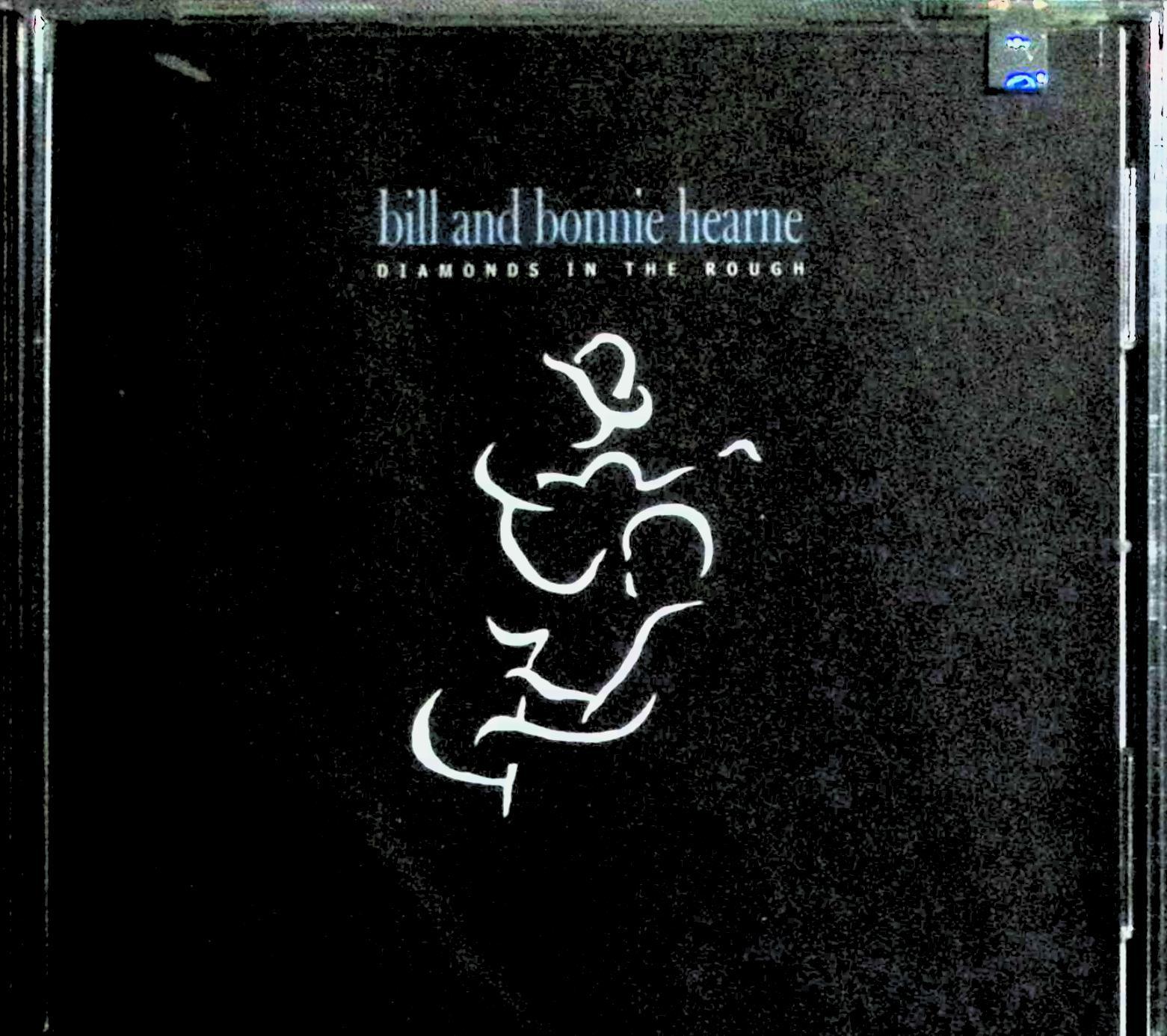 「 Diamonds in the Rough」 Bill & Bonnie Hearne Bill Hearne 1 Grapes On The Vine 2 Alison Lives By The Big Bend 3 Muley Br...