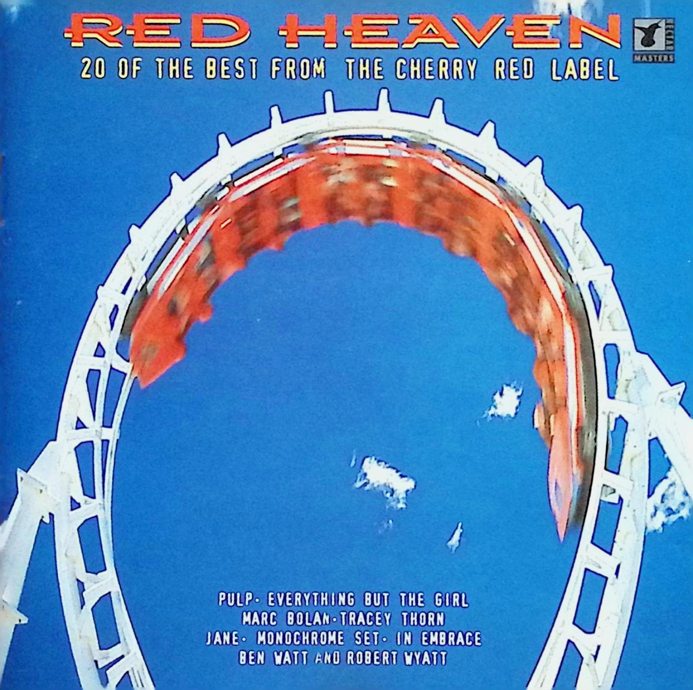 「 Red Heaven」 Various 1. Everything But The Girl 2. Pulp 3. Ben Watt / Robert Wyatt 4. Tracey Thorn 5. Marine Girls 6. J...
