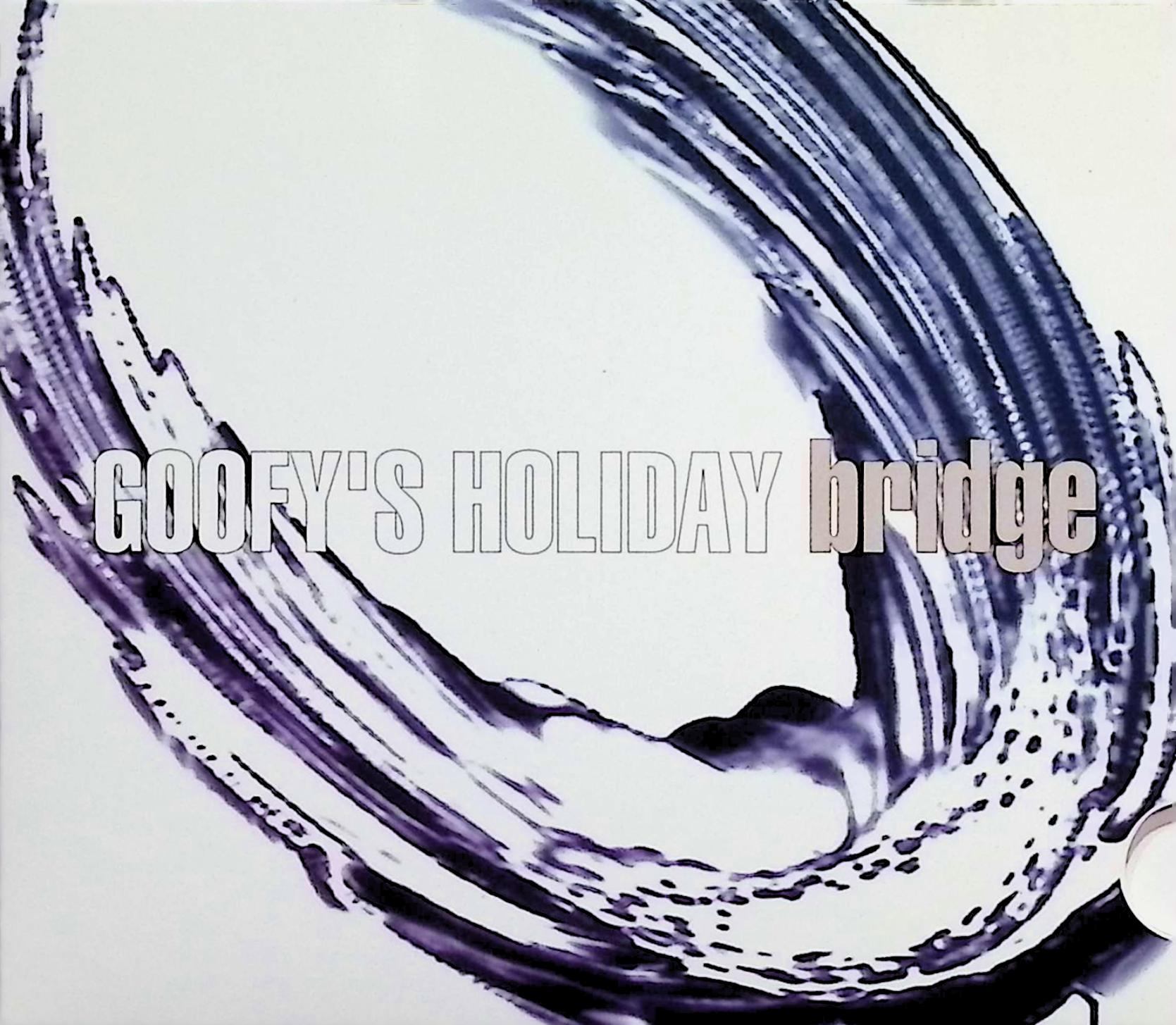 「 BRIDGE（紙ケース）」 GOOFY’S HOLIDAY 1 PAINTING ON THE WALL 2 GRUDGEMAN 3 SING 4 FRIENDSHIP IS NOT COLLUSION 5 UNDER THE FRAI...