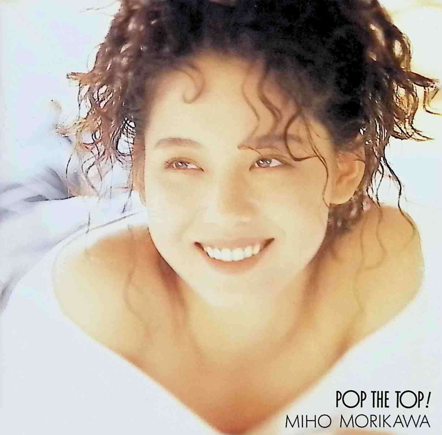 「 POP THE TOP」 森川美穂 1 BOYS & GIRLS 2 LOVIN' YOU (L.A. Mix) 3 雨が嫌いな理由 4 25時には眠れない(L.A. Mix) 5 風のように 6 失恋旅行 7 パニック 8 うわさ 9...