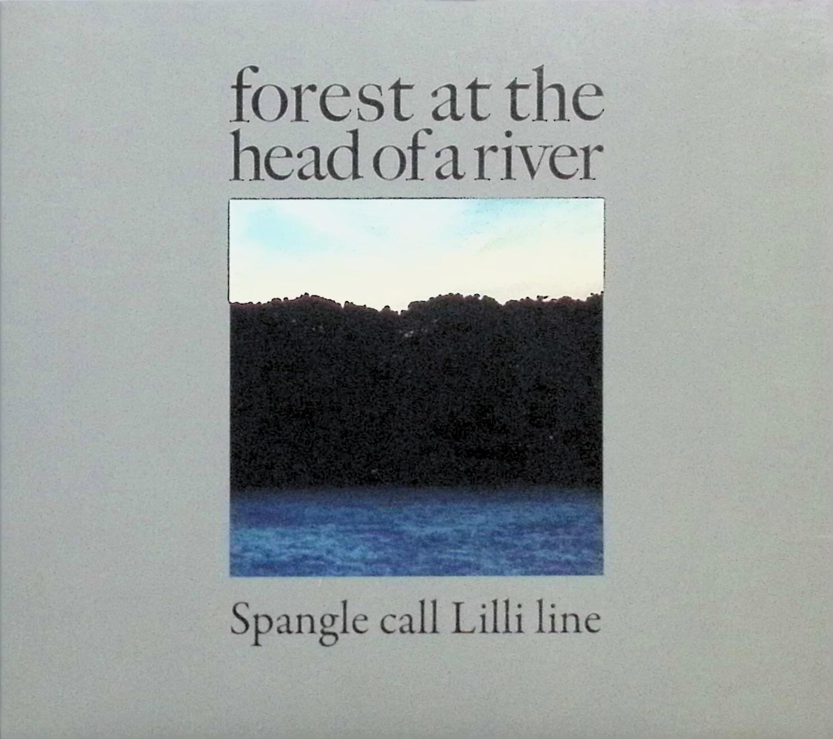 「 forest at the head of a river（デジパック）」 Spangle call Lilli line 1 zola 2 sea of lights 3 em 4 cobalt 5 out of sight 6 un...