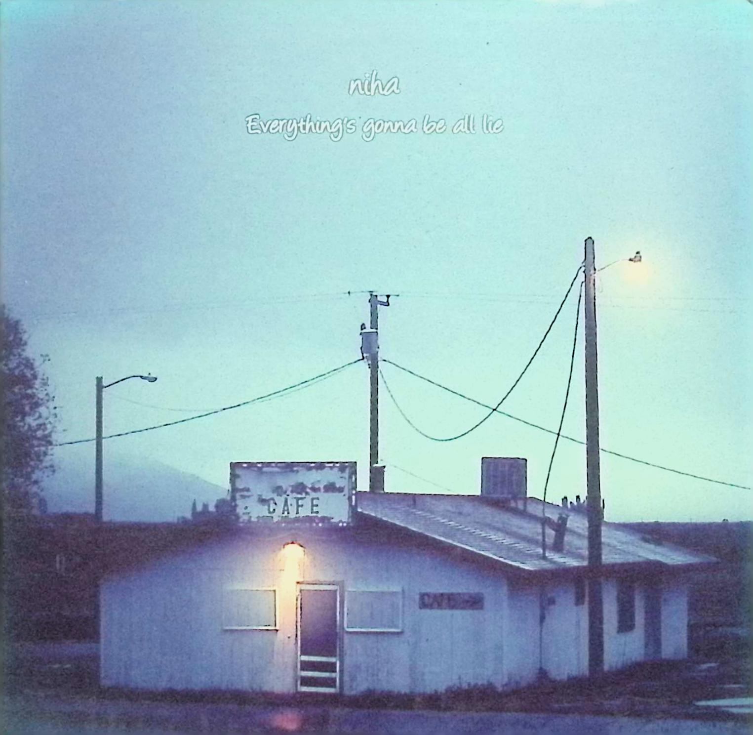 「 Everything's gonnna be all lie（紙ケース）」 niha 1 Stay Light 2 Break of Dawn 3 Still Alive 4 Dawn through leaves 5 Imitatio...