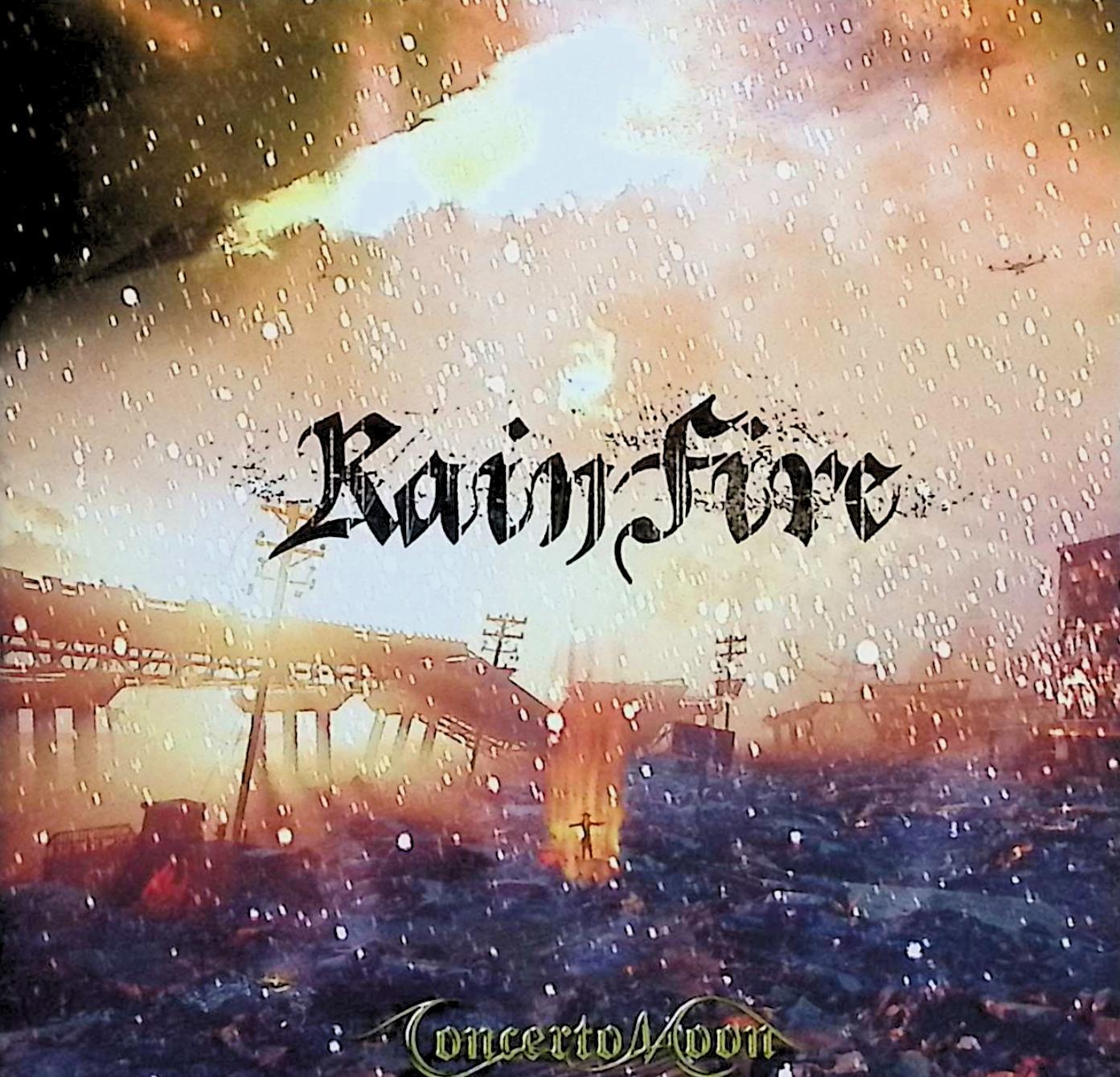 「 RAIN FIRE」 CONCERTO MOON 1 LONG WAY TO GO 2 RAIN FIRE 3 RUN FOR THE LIGHT 4 WAITING FOR YOU 5 THE NIGHT TELLS THOUSAND...