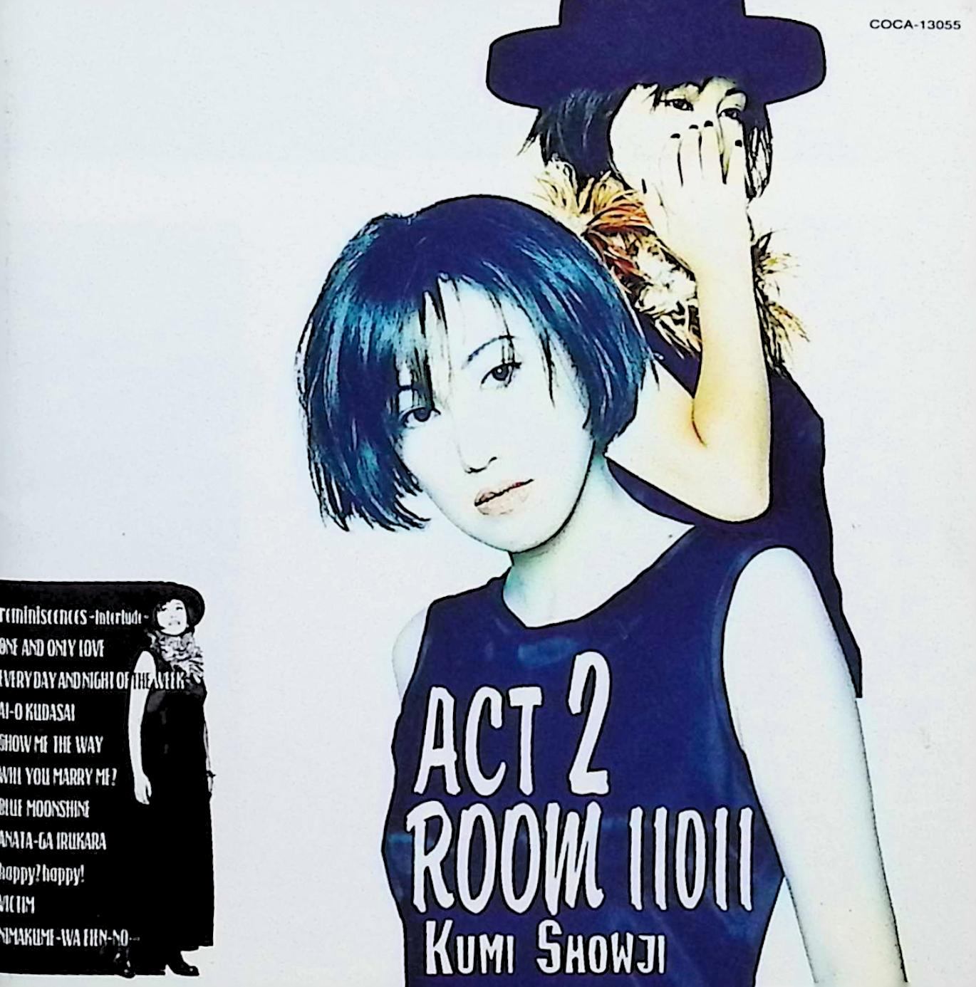 「 act 2 Room 1101」 障子久美 1 レミニツセンス~インタールード 2 愛を下さい! 3 Every day and night 4 Will you marry me? 5 ショウ・ミー・ザ・ウェイ 6 ワン・アンド・オン...