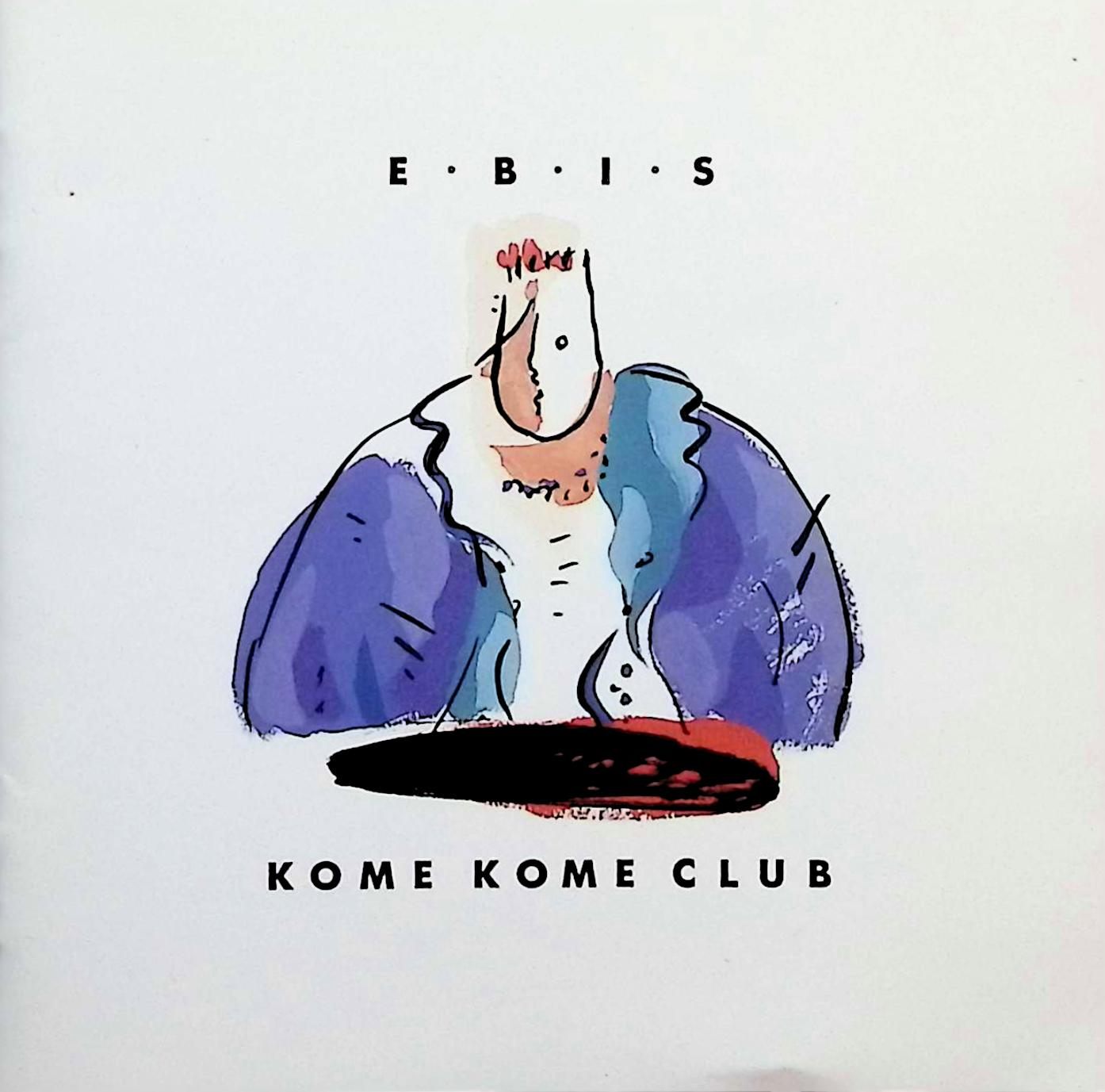 「 E・B・I・S」 米米CLUB 1 ストップ・ショツト 2 ミッドナイトレジスタンス 3 オー! 4 I・KA・SU 5 大人物 6 晴晴新人類 7 トラブル・フィッシュ 8 アジテーション 9 グキ・グキ・ウーマン 10 STAY J...