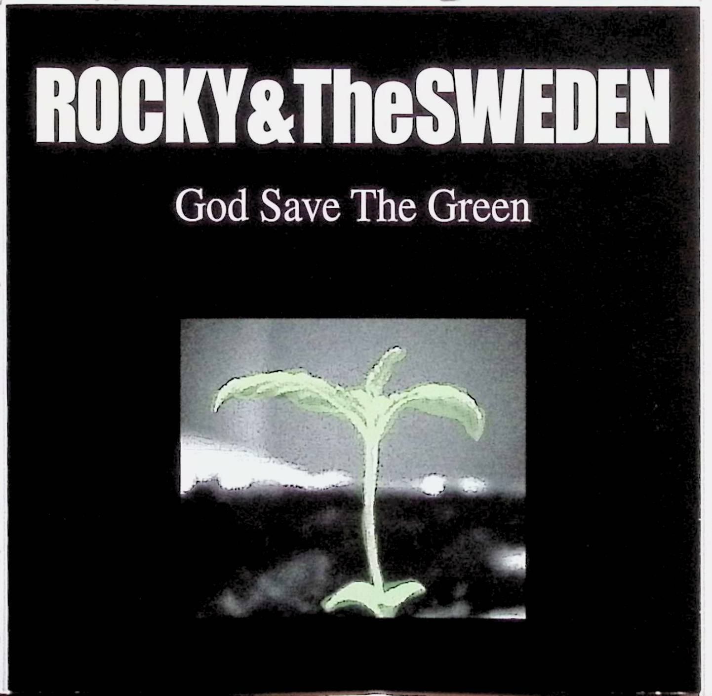 「 GOD SAVE THE GREEN」 ROCKY&THE SWEADEN 1 EXODUS FOR FREE 2 BRAND NEW LIFE 3 JUST A PHONEY 4 MONEY WORL 5 SUPER FLY 6 NO...