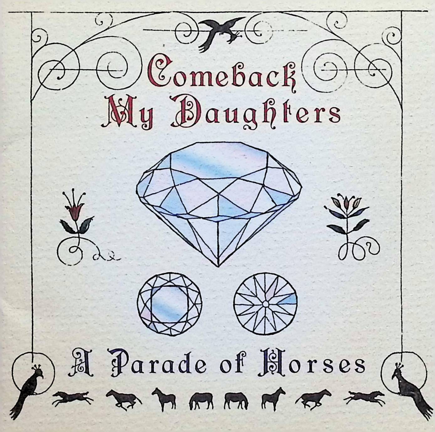 「 A Parade of Horses」 COMEBACK MY DAUGHTERS 1 Seasons and Silence 2 Out of Date 3 A Parade of Horses 4 Waiting for a Gho...