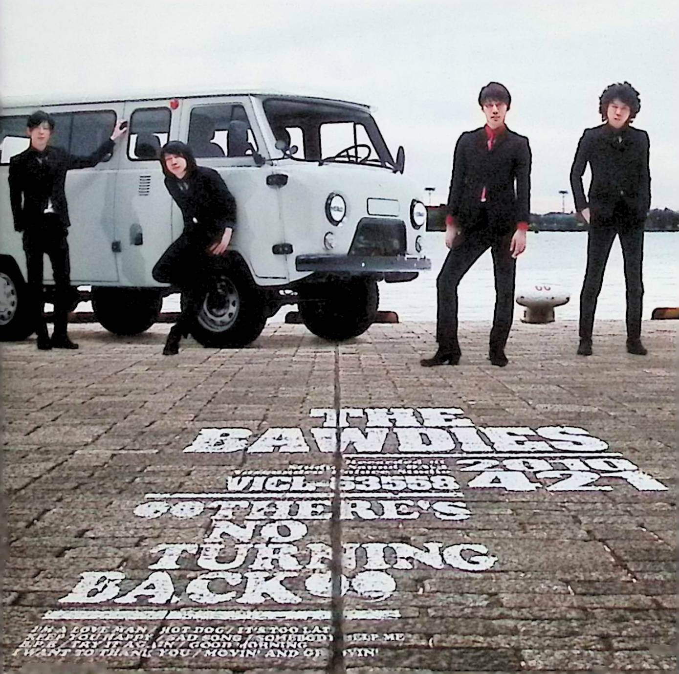 「 THERE’S NO TURNING BACK」 THE BAWDIES 1 I’M A LOVE MAN 2 HOT DOG 3 IT’S TOO LATE 4 KEEP YOU HAPPY 5 SAD SONG 6 SOMEBODY...