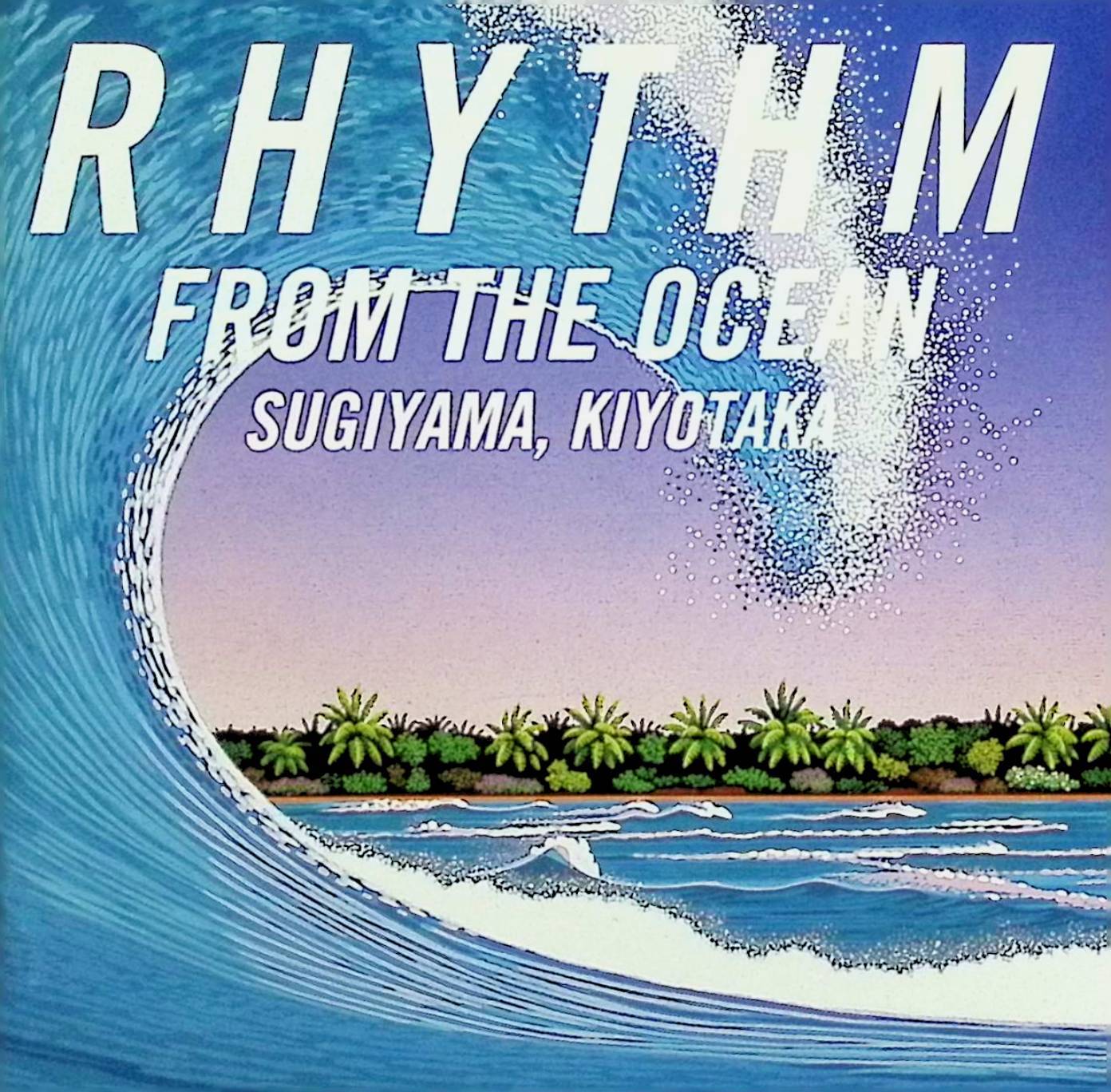 「 リズム・フロム・ジ・オーシャン/杉山清貴」 杉山清貴 1 Rhythm from the Ocean 2 Endless Summer 3 君がいてくれて 4 永遠の夏に抱かれて 5 Summer Again 6 『YES』から始まるl...
