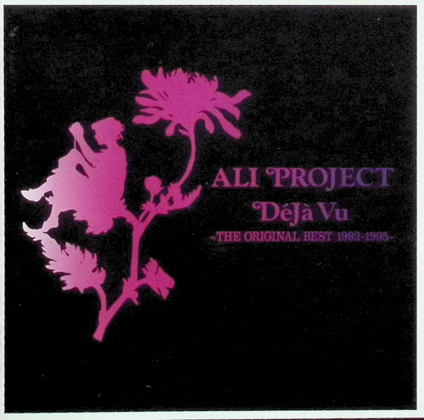 「 Deja Vu~THE ORIGINAL BEST 1992-1995~」 ALI PROJECT 1. メガロポリス・アリス-MEGALOPOLICE ALICE- 2. 嵐ヶ丘 3. 恋せよ乙女-Love story of ZIPA...