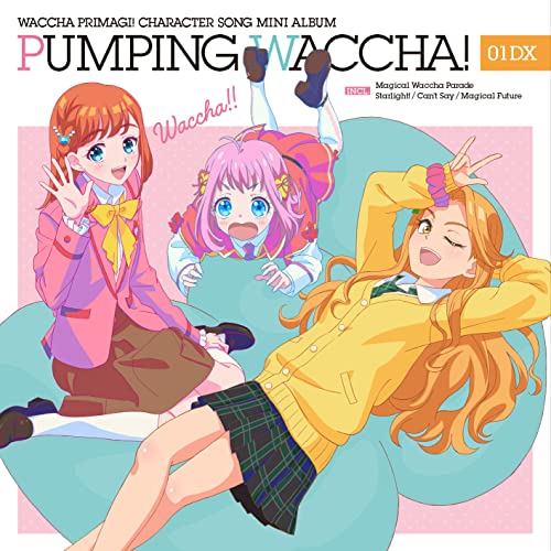 TVアニメ『ワッチャプリマジ!』キャラクターソングミニアルバム PUMPING WACCHA! 01 DX (CD+Blu-ray)オムニバス陽比野まつり with みゃむ(cv.廣瀬千夏,小池理子)、弥生ひな with チムム(cv.内田...