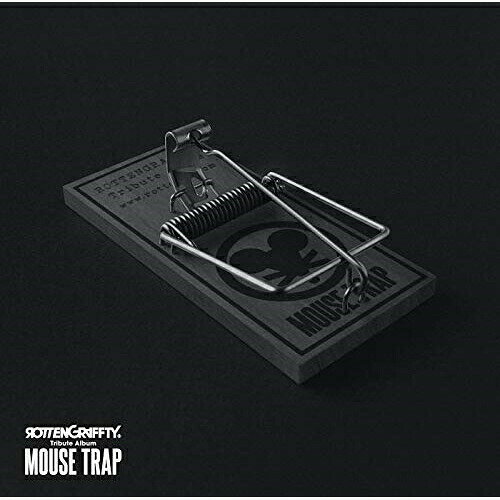 ROTTENGRAFFTY Tribute Album 〜MOUSE TRAP〜 (歌詞付) (通常盤)オムニバス10-FEET、ヤバイTシャツ屋さん、coldrain、キュウソネコカミ、Dragon Ash、四星球、MUCC feat.D...