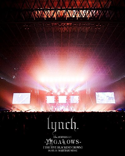 13th ANNIVERSARY -Xlll GALLOWS-(THE FIVE BLACKEST CROWS) 18.03.11 MAKUHARI MESSE(Blu-ray)lynch.リンチ りんち　発売日 : 2018年8月08日　...