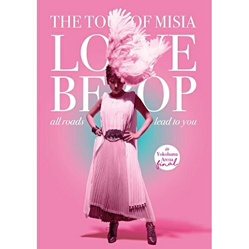 THE TOUR OF MISIA LOVE BEBOP all roads lead to you in YOKOHAMA ARENA Final(Blu-ray) (Blu-ray+CD) (ライナーノーツ) (初回生産限定版)MISI...