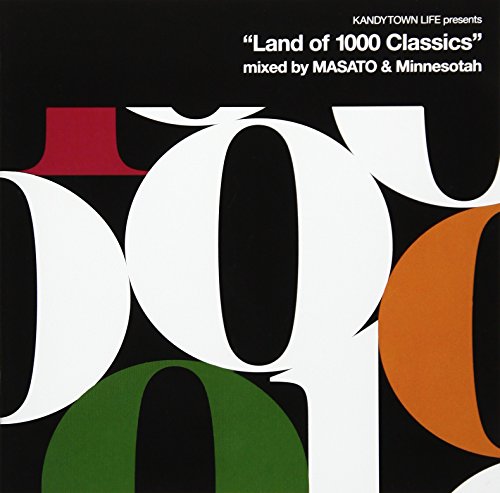 KANDYTOWN LIFE presents ”Land of 1000 Classics” mixed by MASATO & MinnesotahKANDYTOWNキャンディタウン きゃんでぃたうん　発売日 : 2017年8月30日　...