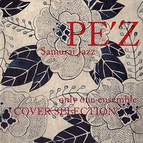 Samurai Jazz only one ensemble COVER SELECTIONPE'Zペズ ぺず　発売日 : 2015年5月20日　種別 : CD　JAN : 4562132033586　商品番号 : QECW-1002【商品...