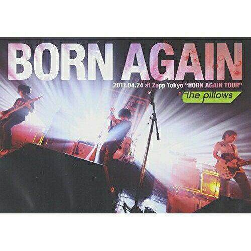 BORN AGAIN 2011.04.24 at Zepp Tokyo”HORN AGAIN TOUR”the pillowsピロウズ ぴろうず　発売日 : 2011年10月12日　種別 : DVD　JAN : 4988064918744　...