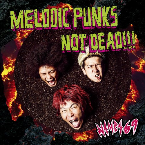 MELODIC PUNKS NOT DEAD!!!NAMBA69ナンバシックスティーナイン なんばしっくすてぃーないん　発売日 : 2014年6月09日　種別 : CD　JAN : 4945817200037　商品番号 : CTCD-200...