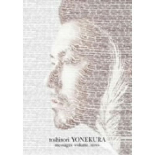 messages -volume.zero- (ライナーノーツ)米倉利紀ヨネクラトシノリ よねくらとしのり　発売日 : 2012年9月19日　種別 : DVD　JAN : 4988008080889　商品番号 : TKBA-1157【収録内...