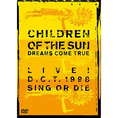 CHILDREN OF THE SUN LIVE! D.C.T.1998 SING OR DIEDREAMS COME TRUEドリームズカムトゥルードリカム どりーむずかむとぅるーどりかむ　発売日 : 2014年8月20日　種別 : DV...