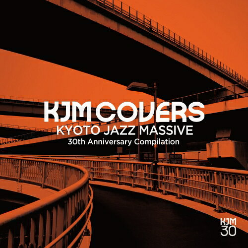 KJM COVERS KYOTO JAZZ MASSIVE 30th Anniversary Compilation (デジパック)KYOTO JAZZ MASSIVEキョートジャズマッシブ きょーとじゃずまっしぶ　発売日 : 2024年1...