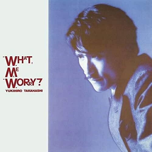 WHAT, ME WORRY? +3 (ハイブリッドCD)高橋幸宏タカハシユキヒロ たかはしゆきひろ　発売日 : 2022年3月09日　種別 : CD　JAN : 4560427466583　商品番号 : MHCL-10154【商品紹介】高...