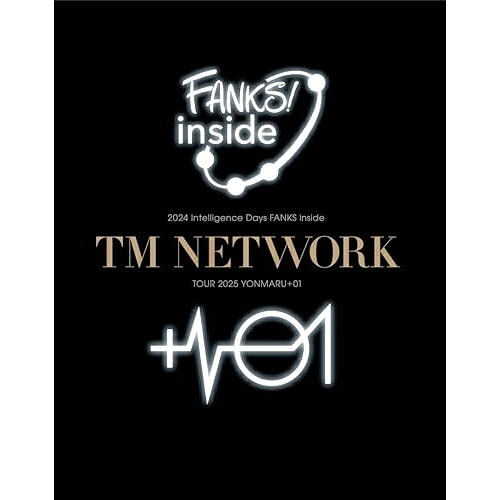 TM NETWORK 2024 intelligence Days FANKS inside / TM NETWORK TOUR 2025 YONMARU+01(Blu-ray) (完全生産限定盤)TM NETWORKティーエムネットワーク...